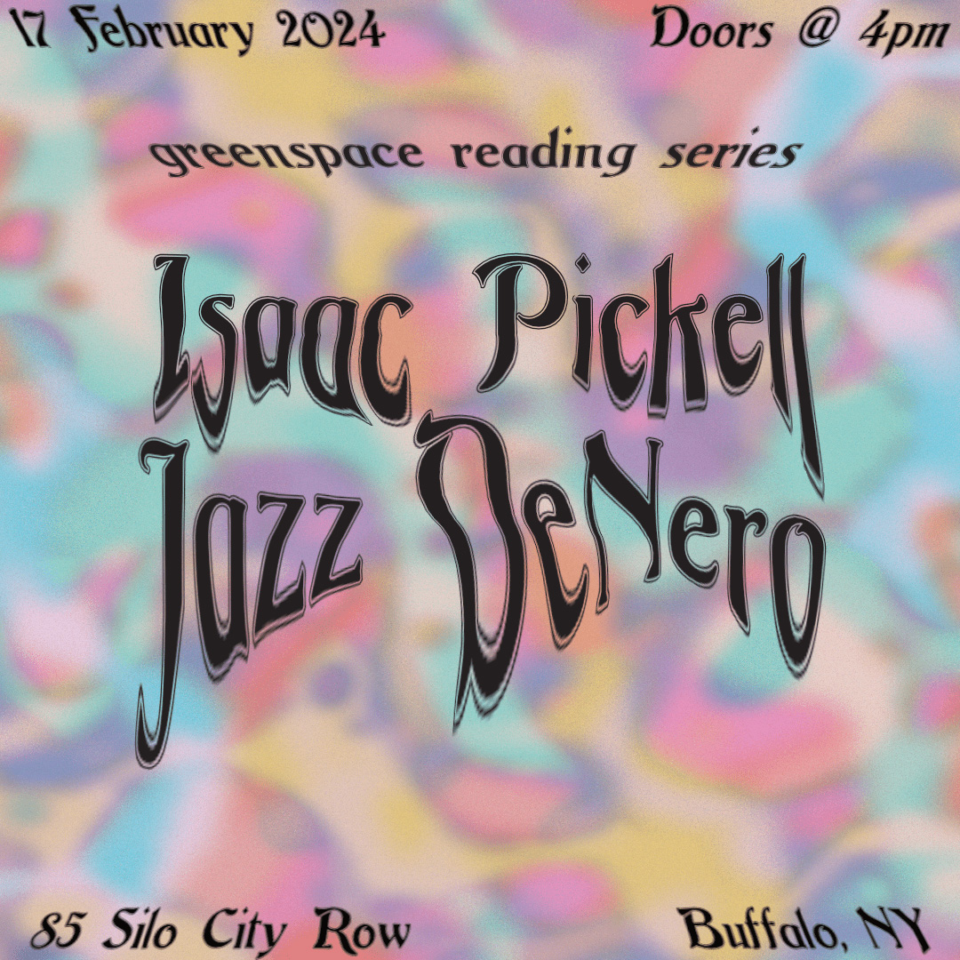 Winter green_space: Jazz DeNero + Isaac Pickell - Just Buffalo Literary ...